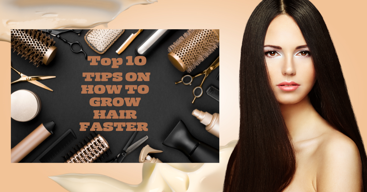 How to Grow Hair Faster 10 Ultimate Hair Growing Tips For Girls